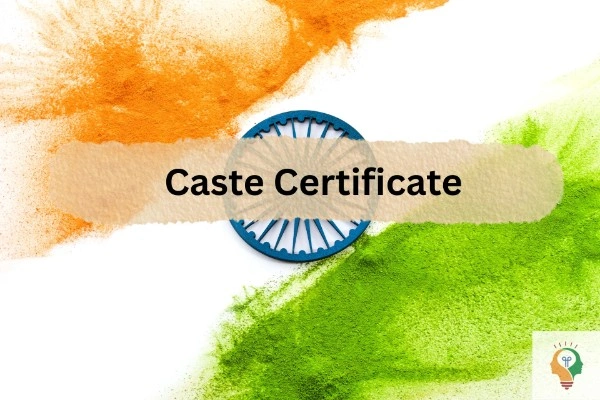 Caste Certificate: Application Process, Benefits & Eligibility