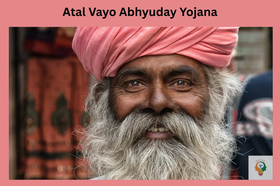 Atal Vayo Abhyuday Yojana (AVYAY) Launch Date : Scheme Eligibility ...