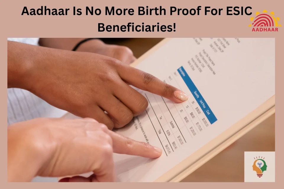 Aadhaar Is No More Birth Proof For ESIC Beneficiaries! Know The ...