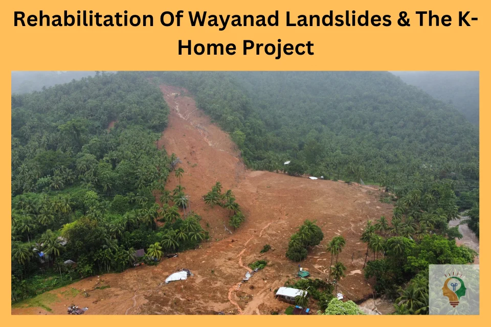 Rehabilitation Of Wayanad Landslides & The K-Home Project: Boosting ...