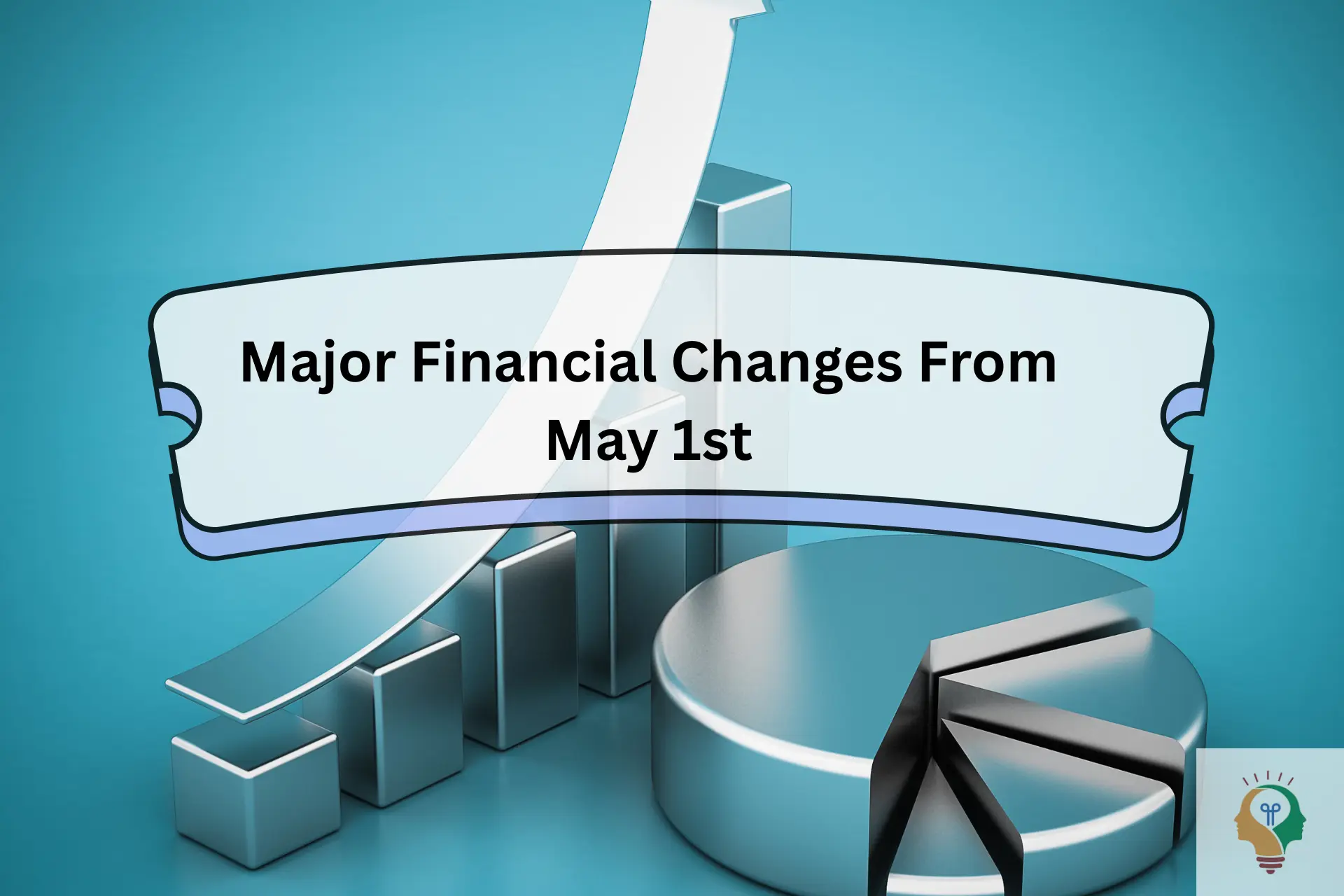 Major Money Changes from 1st May 2025