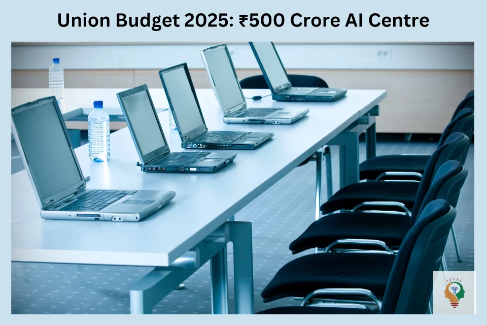 Union Budget 2025: ₹500 Crore AI Centre, More IIT Seats, and 50,000 ...