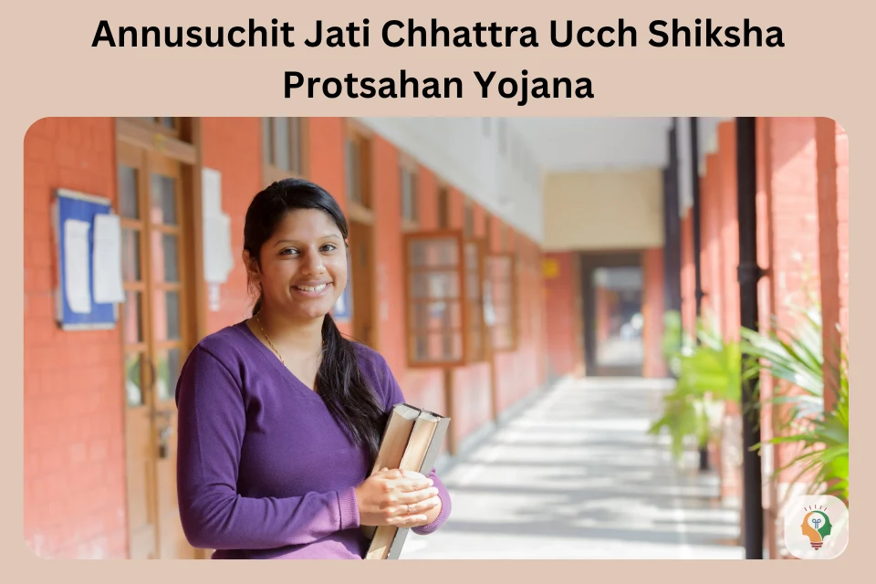 Annusuchit Jati Chhattra Ucch Shiksha Protsahan Yojana 2025 ...